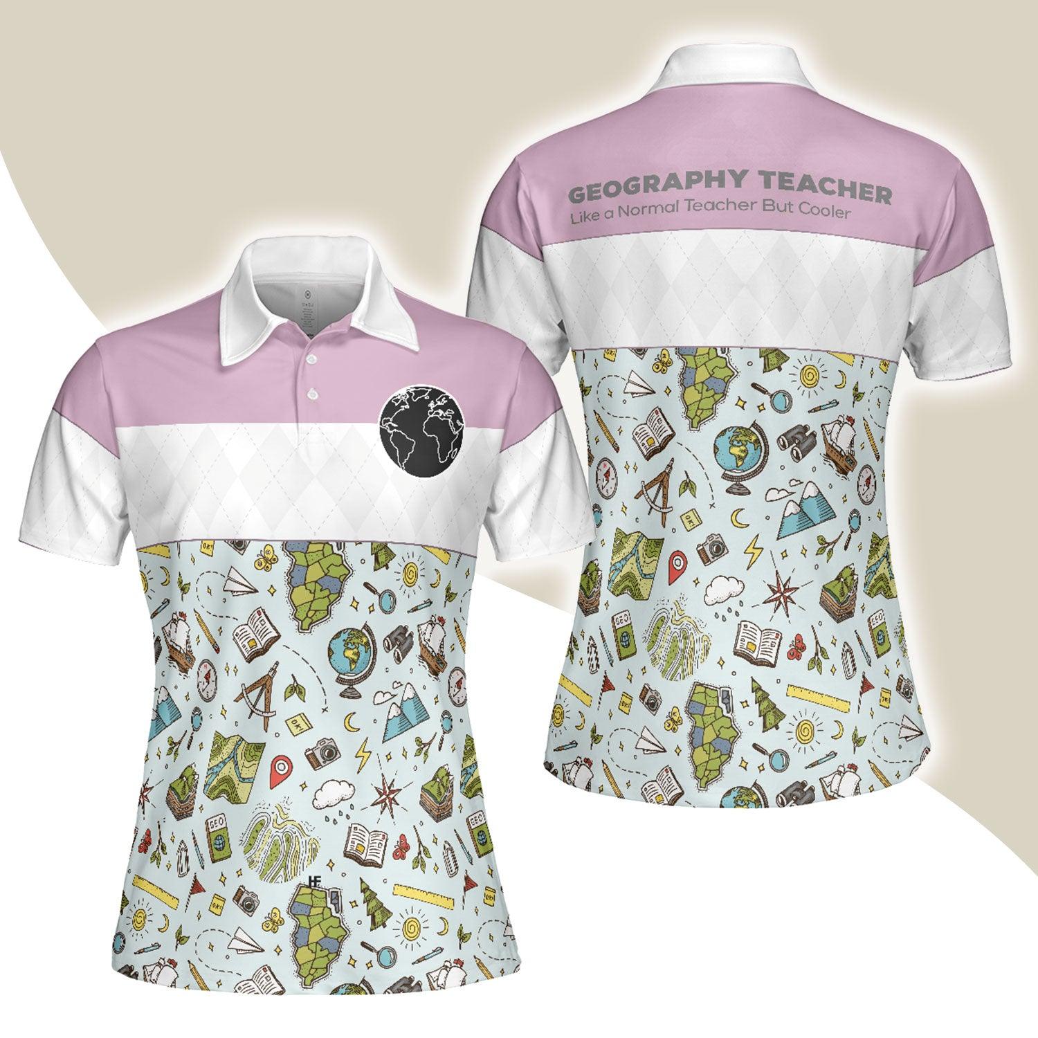 Geography Teacher Women Polo Shirt, Geography Teacher Like A Normal Te ...